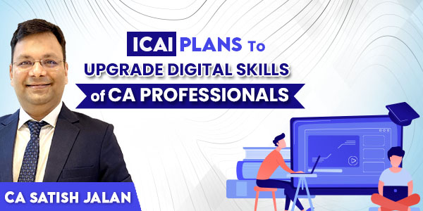 ICAI Plans To Improve CA Professionals' Digital Skills ICAI Plans To Improve CA Professionals' Digital Skills